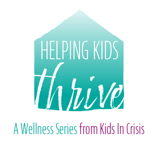 Helping Kids Thrive Webinar Series | Kids In Crisis